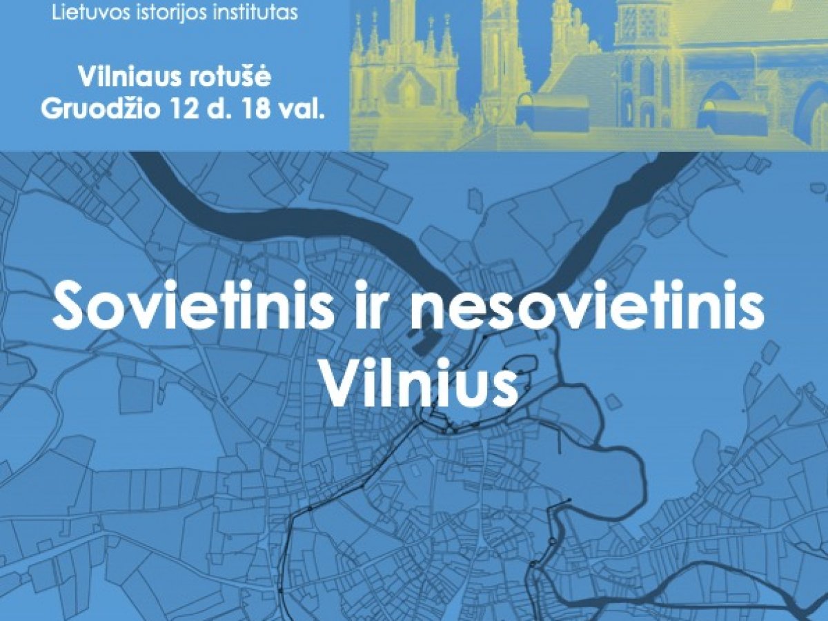 Kviečiame į paskaitą "Sovietinis ir nesovietinis Vilnius" | Lietuvos ...
